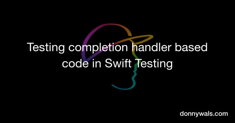 Testing completion handler based code in Swift Testing – Donny Wals ... Testing completion handler based code in Swift Testing – Donny Wals ...