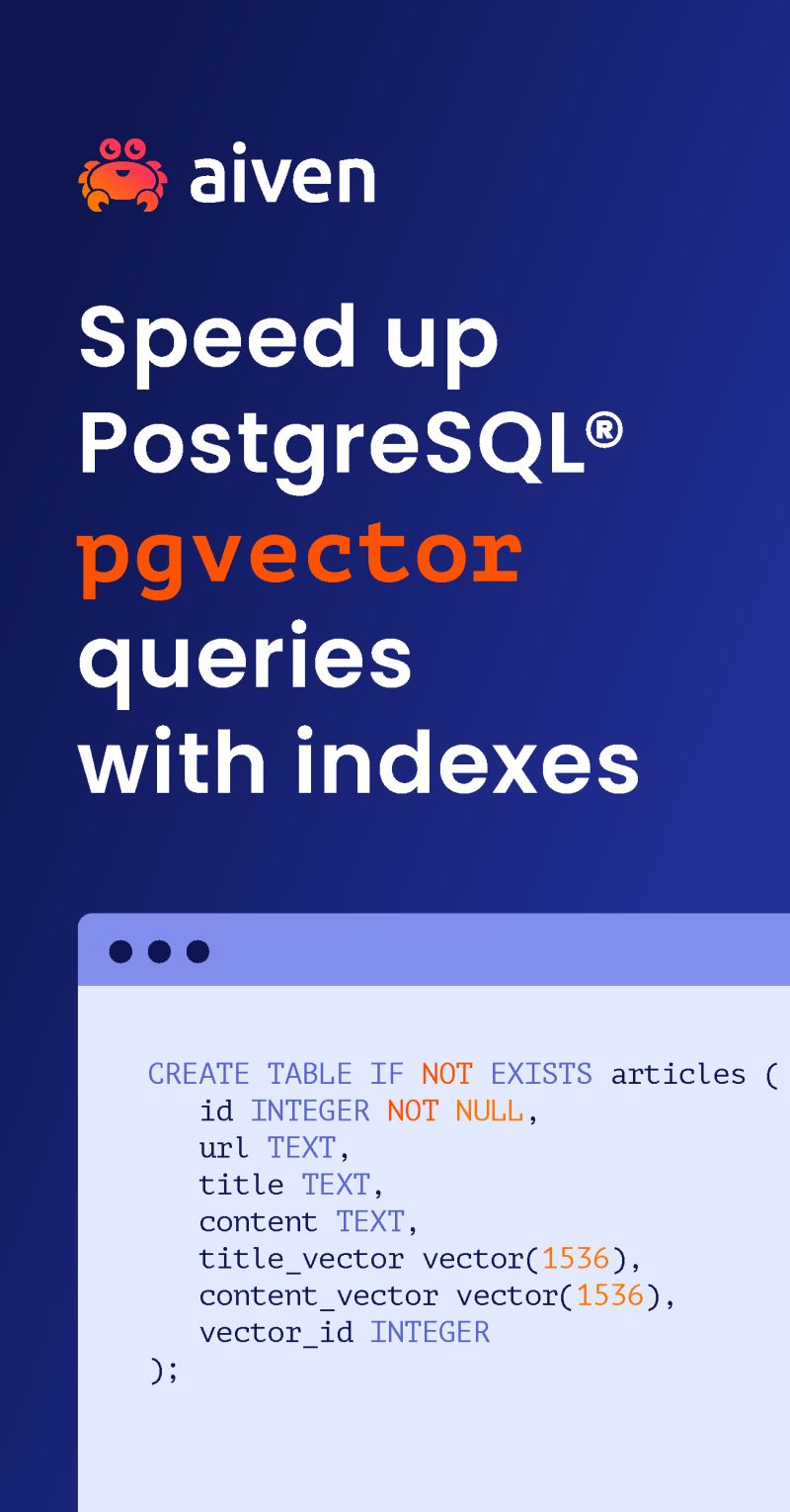 Aiven on LinkedIn: Speed up PostgreSQL® pgvector queries with indexes Aiven on LinkedIn: Speed up PostgreSQL® pgvector queries with indexes