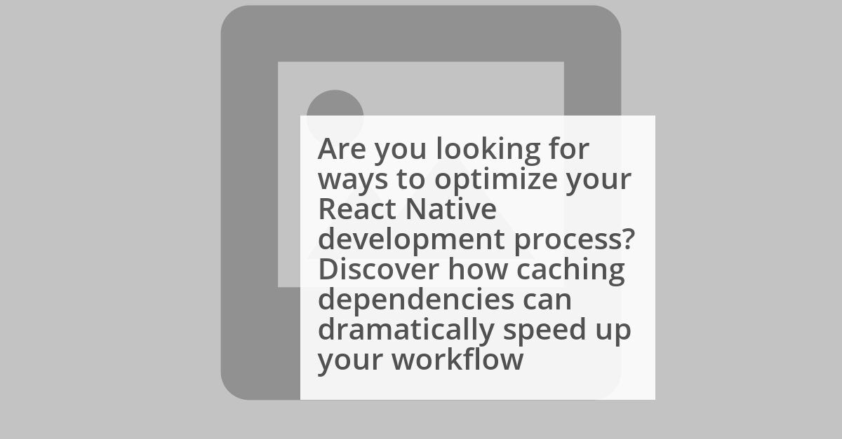 React Jobs on LinkedIn: How to Cache Your React Native Dependencies in ... React Jobs on LinkedIn: How to Cache Your React Native Dependencies in ...