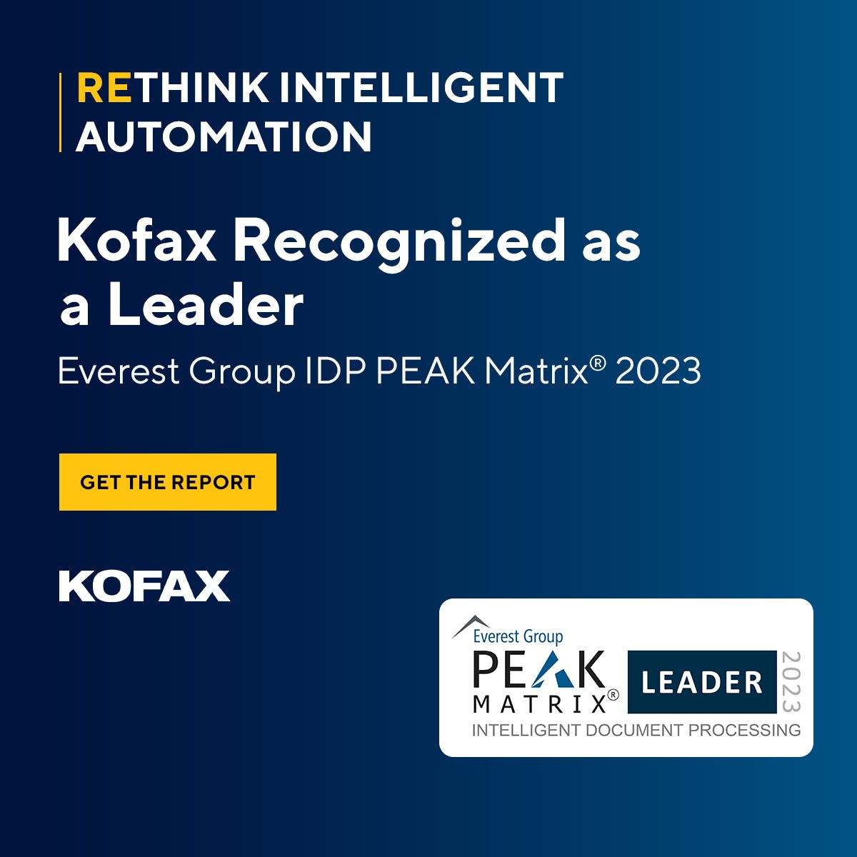 Kofax Named a Leader in Everest Group’s 2023 IDP PEAK Matrix Assessment ... Kofax Named a Leader in Everest Group’s 2023 IDP PEAK Matrix Assessment ...