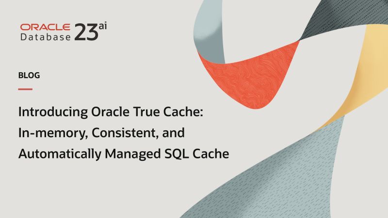 How True Cache helps Oracle Database 23ai run faster | Oracle Database ... How True Cache helps Oracle Database 23ai run faster | Oracle Database ...