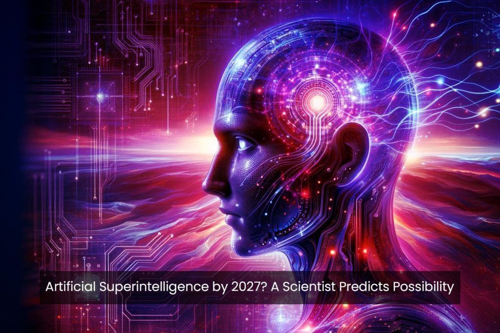 Artificial Superintelligence - Scientist Predicts Arrival by 2027 - The ... Artificial Superintelligence - Scientist Predicts Arrival by 2027 - The ...
