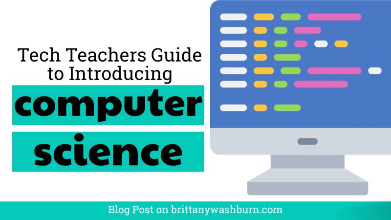 Tech Teacher Guide to Introducing Computer Science | Brittany Washburn Tech Teacher Guide to Introducing Computer Science | Brittany Washburn