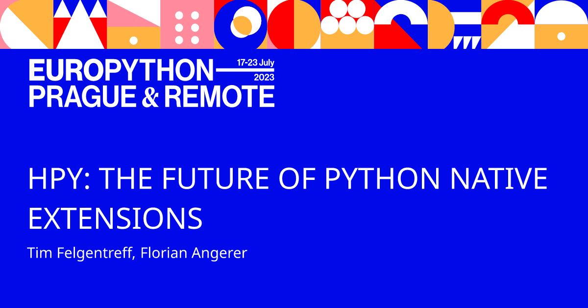 EuroPython on LinkedIn: HPy: The Future of Python Native Extensions EuroPython on LinkedIn: HPy: The Future of Python Native Extensions