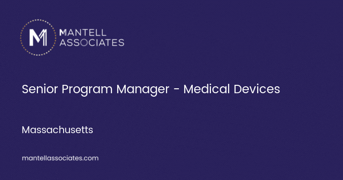 Mantell Associates on LinkedIn: Senior Program Manager - Medical Devices Mantell Associates on LinkedIn: Senior Program Manager - Medical Devices