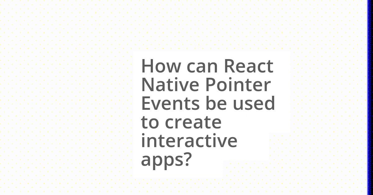React Jobs on LinkedIn: Exploring React Native pointer events React Jobs on LinkedIn: Exploring React Native pointer events