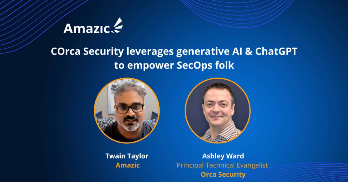 Orca Security leverages generative AI & ChatGPT to empower SecOps folk ... Orca Security leverages generative AI & ChatGPT to empower SecOps folk ...