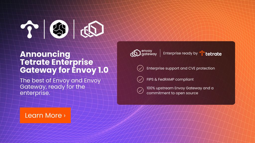 Tetrate Enterprise Gateway for Envoy 1.0 | Tetrate posted on the topic ... Tetrate Enterprise Gateway for Envoy 1.0 | Tetrate posted on the topic ...