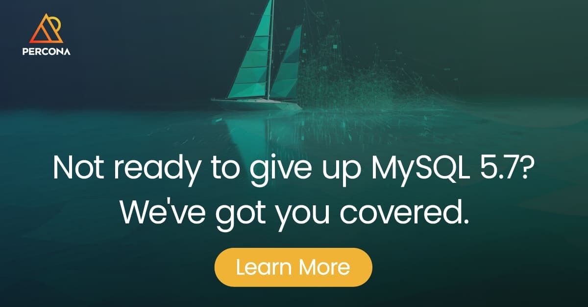 Percona on LinkedIn: Post EOL MySQL 5.7 Support - Not ready to give up ... Percona on LinkedIn: Post EOL MySQL 5.7 Support - Not ready to give up ...