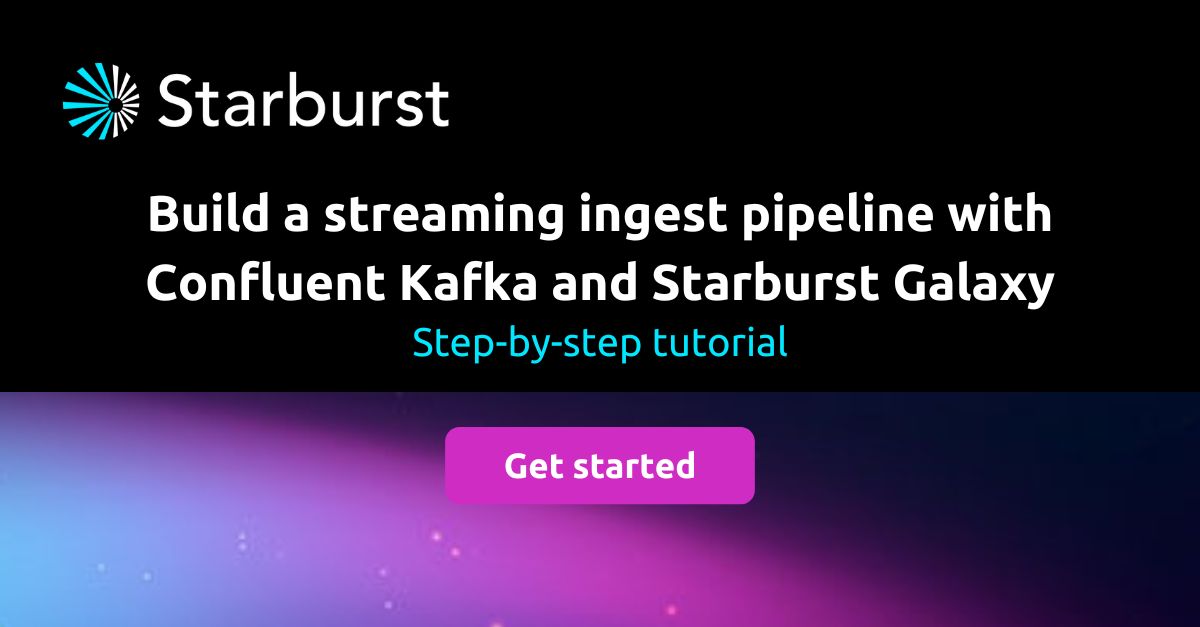 Starburst on LinkedIn: Build a streaming ingest pipeline with Confluent ... Starburst on LinkedIn: Build a streaming ingest pipeline with Confluent ...