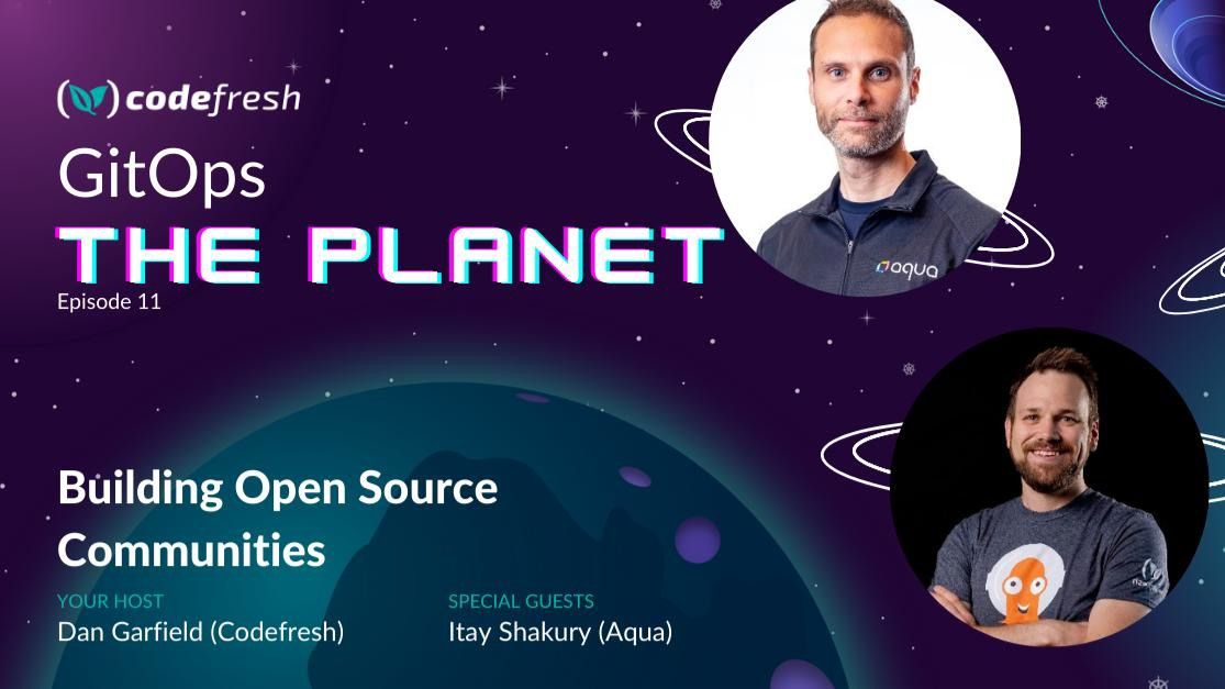 GitOps the Planet: Building Open Source Communities with Itay Shakury ... GitOps the Planet: Building Open Source Communities with Itay Shakury ...