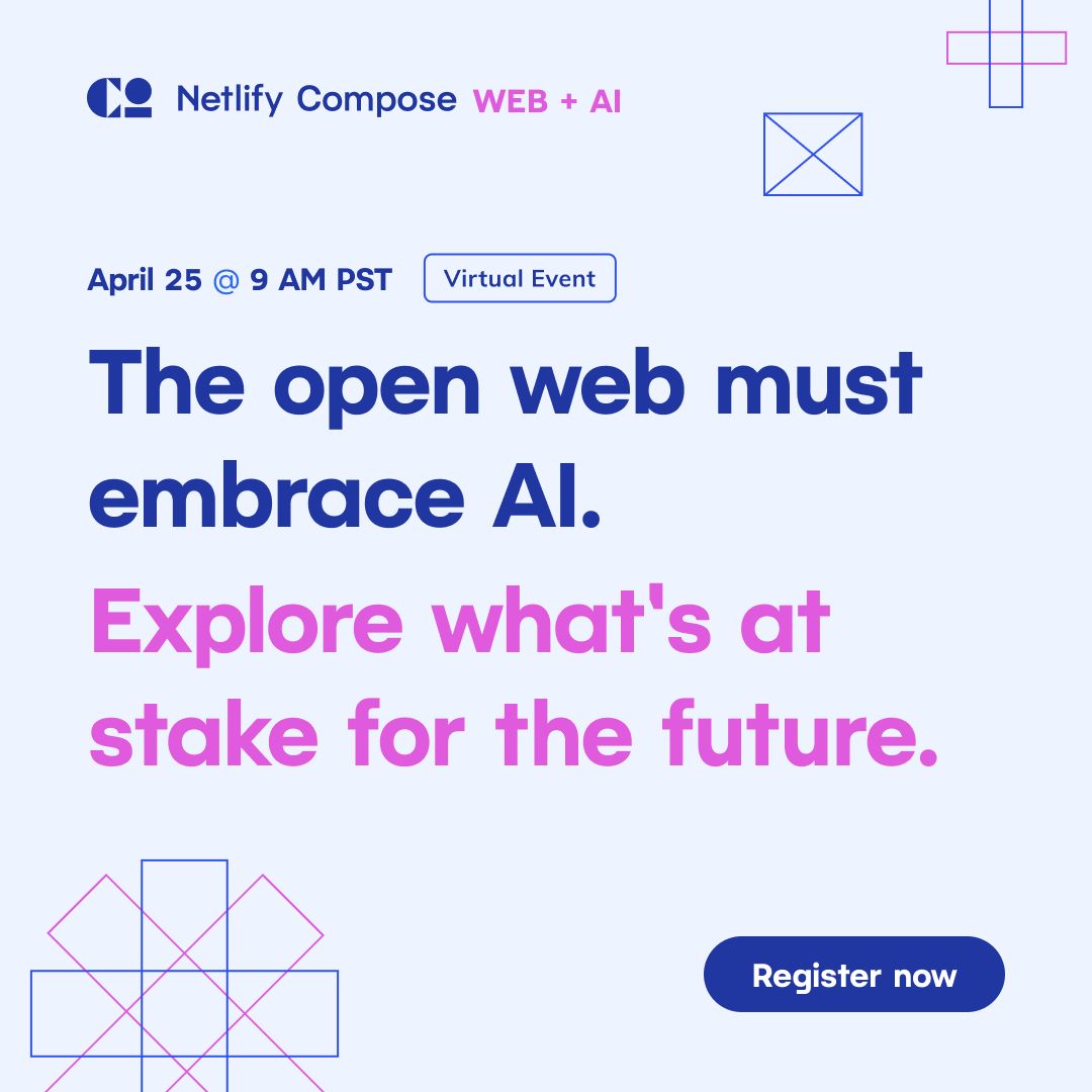 Netlify Compose: Web + AI | Virtual Event | Netlify Netlify Compose: Web + AI | Virtual Event | Netlify