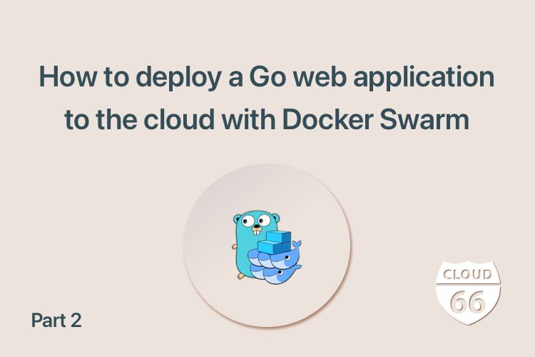 Cloud 66 on LinkedIn: How to deploy a Go web application to the cloud ... Cloud 66 on LinkedIn: How to deploy a Go web application to the cloud ...