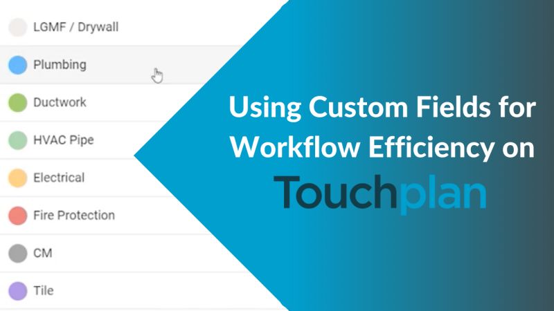 Using Custom Fields for Workflow Efficiency | Touchplan by MSI Using Custom Fields for Workflow Efficiency | Touchplan by MSI