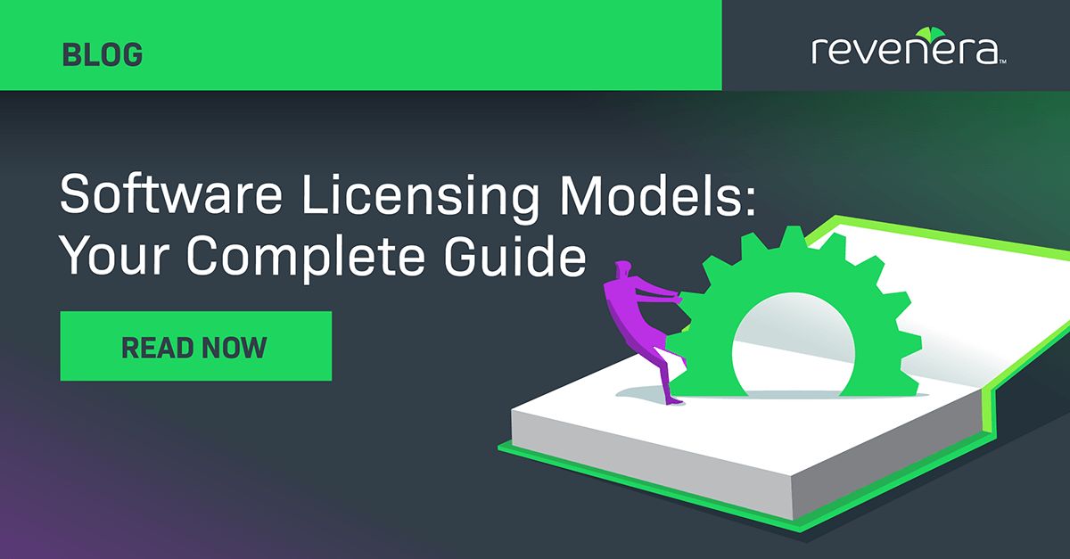 Software Licensing Models & Types: Your Complete Guide | Revenera Software Licensing Models & Types: Your Complete Guide | Revenera