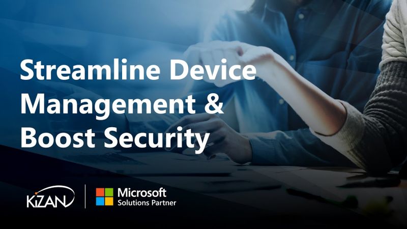 KiZAN Technologies on LinkedIn: Streamline Device Management & Boost ... KiZAN Technologies on LinkedIn: Streamline Device Management & Boost ...