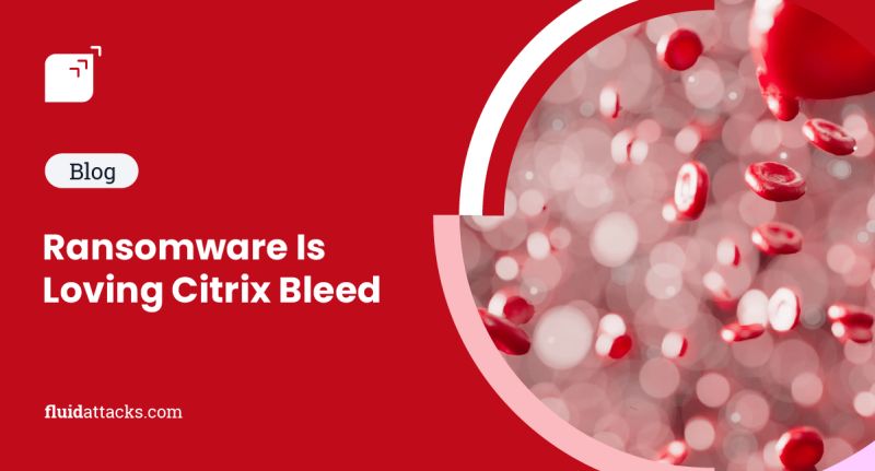 Fluid Attacks on LinkedIn: Ransomware Is Loving Citrix Bleed | Blog ... Fluid Attacks on LinkedIn: Ransomware Is Loving Citrix Bleed | Blog ...