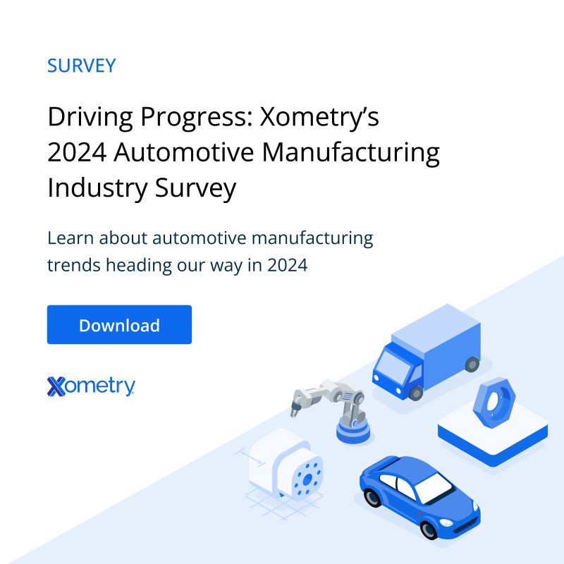 Xometry's 2024 automotive manufacturing survey | Xometry posted on the ... Xometry's 2024 automotive manufacturing survey | Xometry posted on the ...