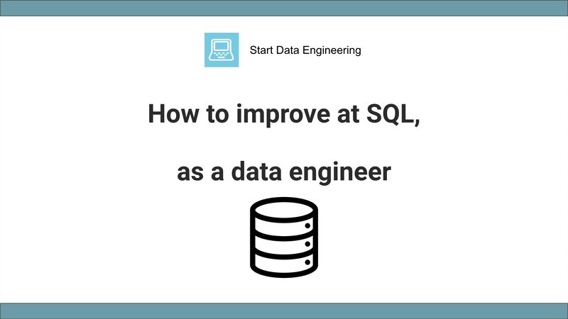 How to improve at SQL as a data engineer | Joseph M. How to improve at SQL as a data engineer | Joseph M.
