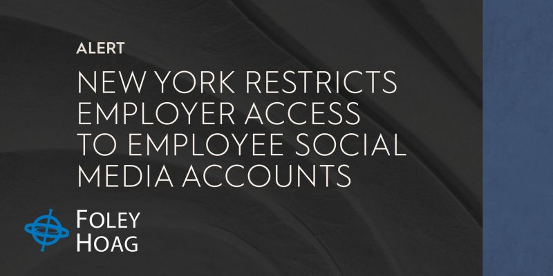 Foley Hoag LLP on LinkedIn: New York Restricts Employer Access to ... Foley Hoag LLP on LinkedIn: New York Restricts Employer Access to ...