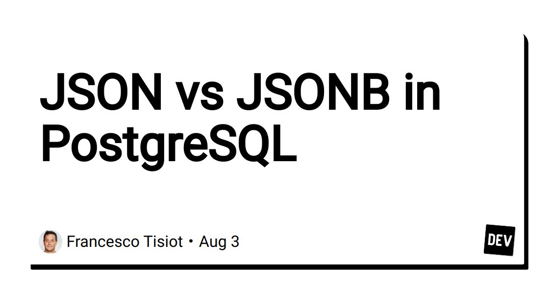 JSON vs JSONB in PostgreSQL | Douglas Hunley JSON vs JSONB in PostgreSQL | Douglas Hunley