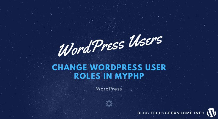 Change WordPress User Roles in myPHP - TechyGeeksHome | TechyGeeksHome Change WordPress User Roles in myPHP - TechyGeeksHome | TechyGeeksHome