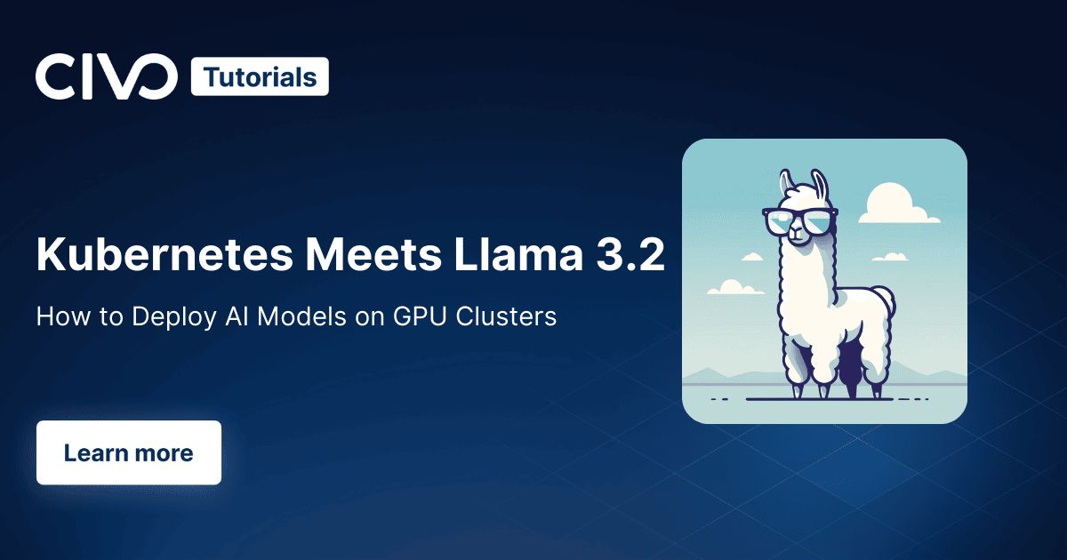 Civo on LinkedIn: Kubernetes Meets Llama 3.2: How to Deploy AI Models ... Civo on LinkedIn: Kubernetes Meets Llama 3.2: How to Deploy AI Models ...