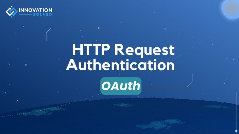 HTTP Request Authentication - OAuth | Innovation Solved HTTP Request Authentication - OAuth | Innovation Solved