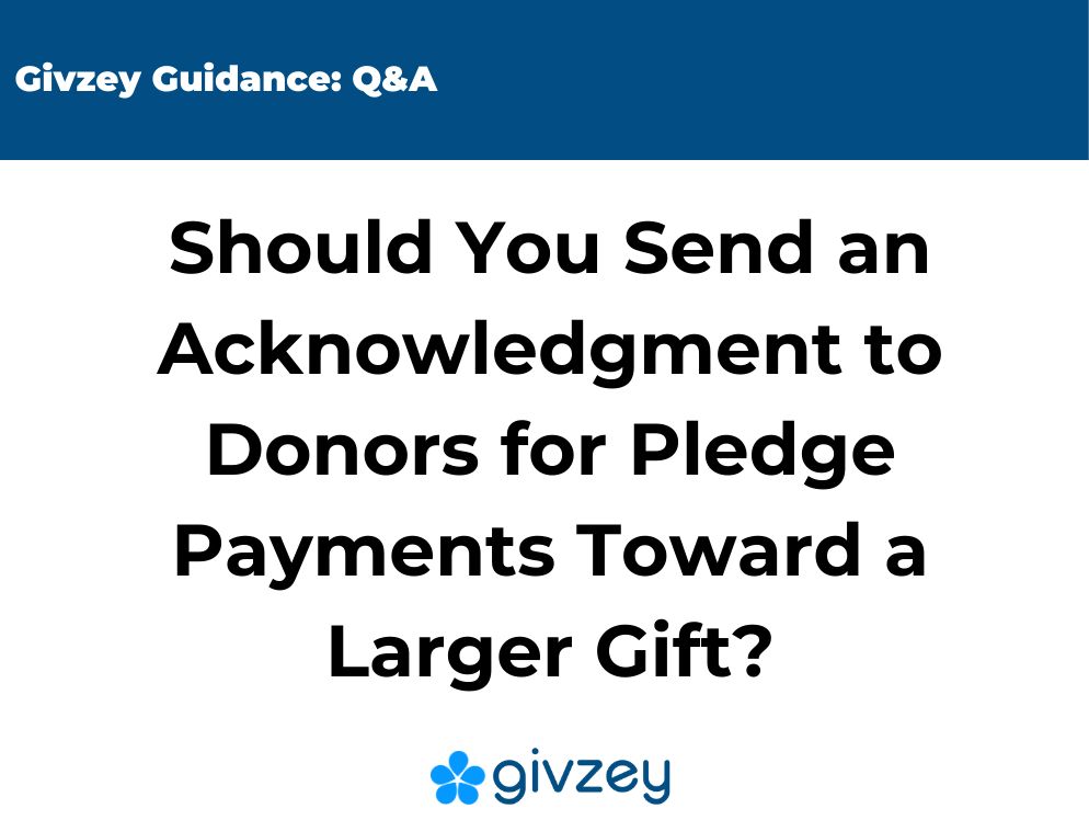 Givzey on LinkedIn: Givzey Guidance: Should You Send an Acknowledgment ... Givzey on LinkedIn: Givzey Guidance: Should You Send an Acknowledgment ...