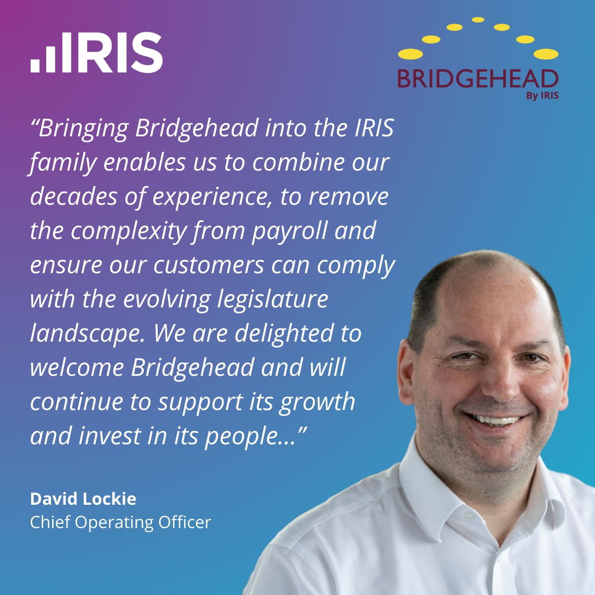 Delighted to announce IRIS’ latest acquisition, Bridgehead. Welcome to ... Delighted to announce IRIS’ latest acquisition, Bridgehead. Welcome to ...
