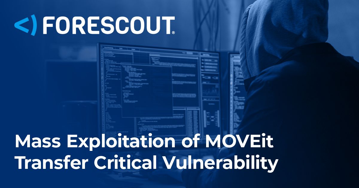 Mass Exploitation of MOVEit Transfer Critical Vulnerability - Forescout ... Mass Exploitation of MOVEit Transfer Critical Vulnerability - Forescout ...