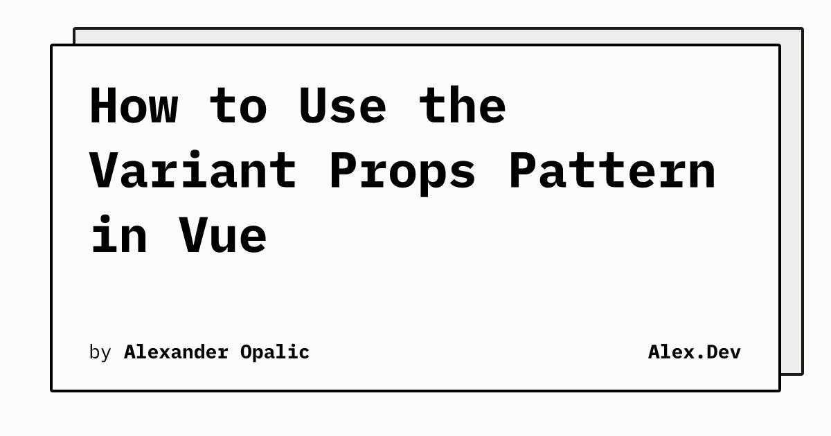 Michael Hoffmann on LinkedIn: How to Use the Variant Props Pattern in ... Michael Hoffmann on LinkedIn: How to Use the Variant Props Pattern in ...