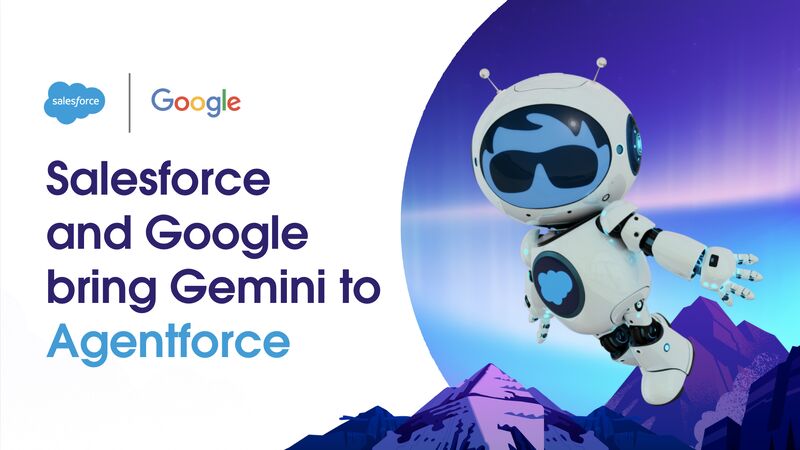 Salesforce and Google Bring Gemini to Agentforce, Enable More Customer ... Salesforce and Google Bring Gemini to Agentforce, Enable More Customer ...