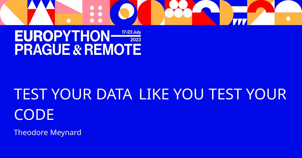 Test your data like you test your code | EuroPython Test your data like you test your code | EuroPython