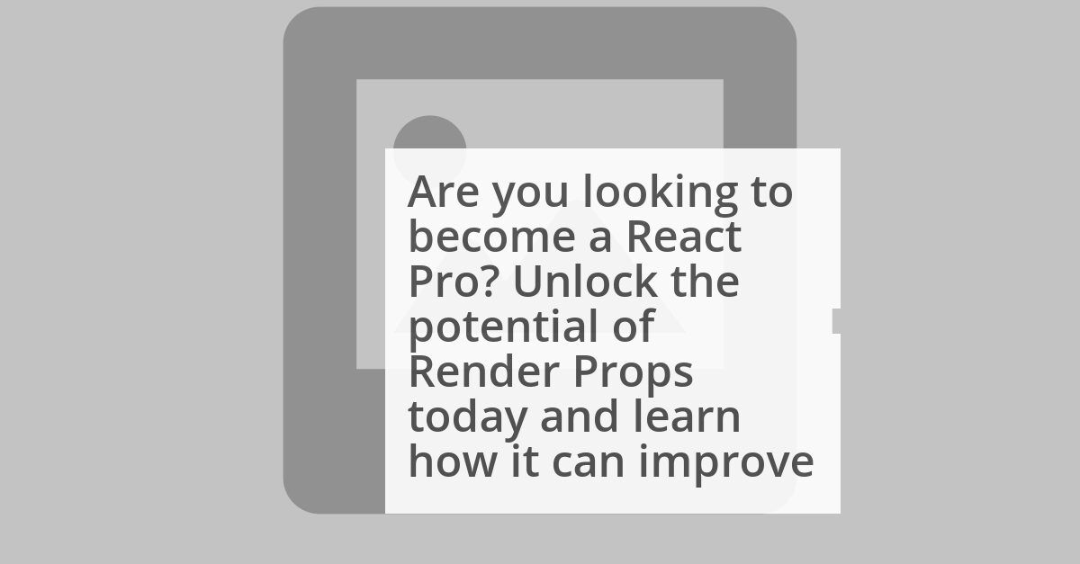 Best Practices of Render Props Pattern: Improve React Performance and ... Best Practices of Render Props Pattern: Improve React Performance and ...