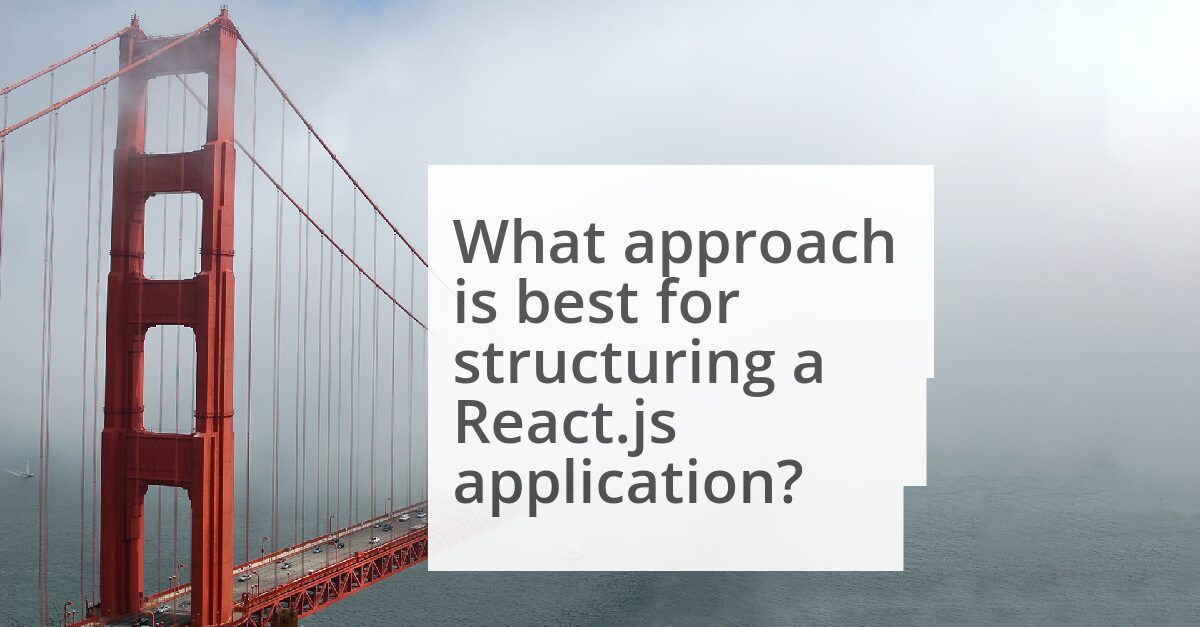 React.js Application Structure - Best Practices | React Jobs React.js Application Structure - Best Practices | React Jobs
