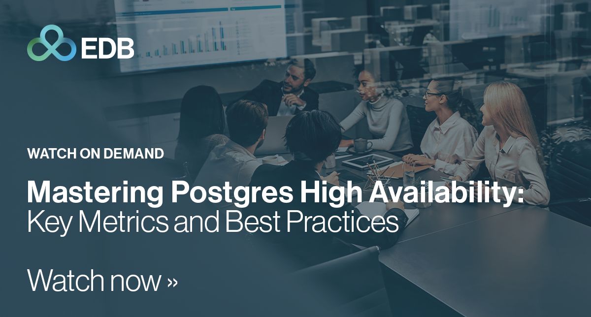 Mastering Postgres High Availability: Key Metrics and Best Practices | EDB Mastering Postgres High Availability: Key Metrics and Best Practices | EDB