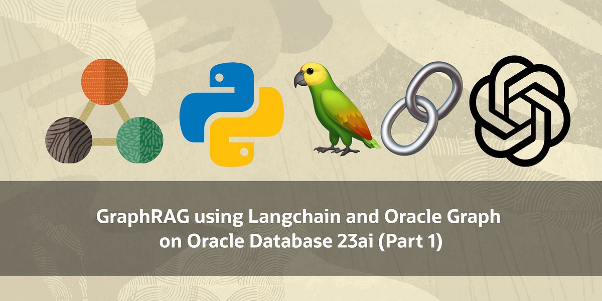 Oracle Developers on LinkedIn: GraphRAG using Langchain and Oracle ... Oracle Developers on LinkedIn: GraphRAG using Langchain and Oracle ...