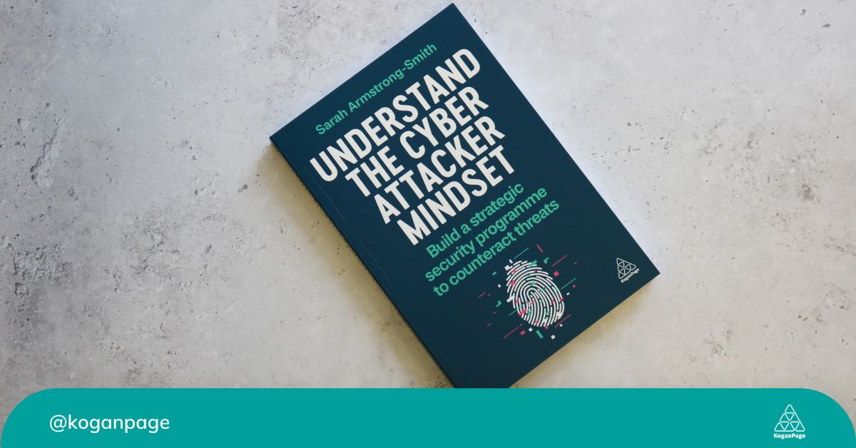 Understand the Cyber Attacker Mindset | Kogan Page Business Insights ... Understand the Cyber Attacker Mindset | Kogan Page Business Insights ...