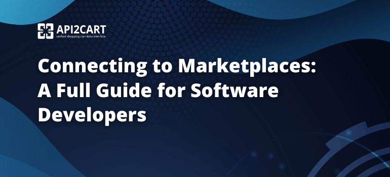 🚀 Unlock the Potential of Marketplace Integration! | API2Cart 🚀 Unlock the Potential of Marketplace Integration! | API2Cart