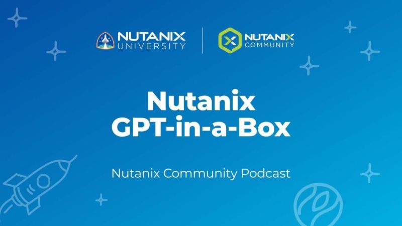 Learn about Nutanix GPT-in-a-Box on the Community | Nutanix University ... Learn about Nutanix GPT-in-a-Box on the Community | Nutanix University ...
