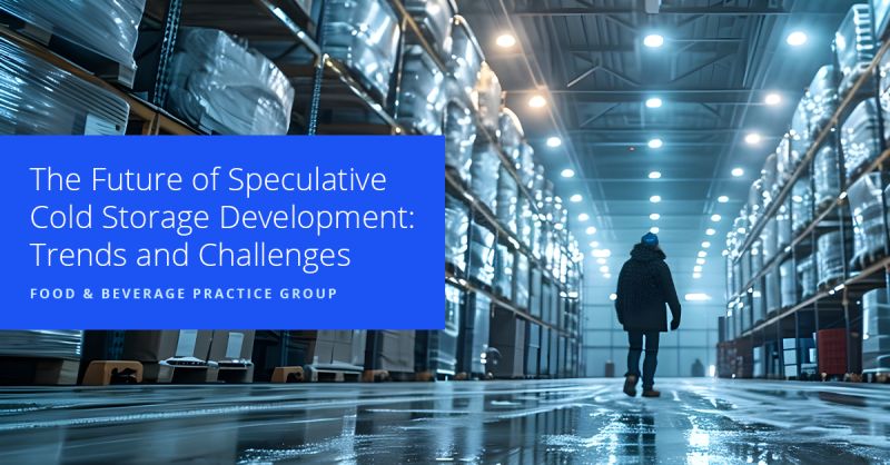 Speculative cold storage is evolving fast, with new trends and ... Speculative cold storage is evolving fast, with new trends and ...