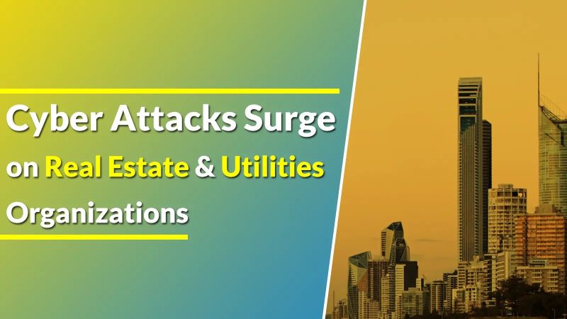 Massive Surge in Cyber Attacks Targeting Real Estate and Utilities ... Massive Surge in Cyber Attacks Targeting Real Estate and Utilities ...