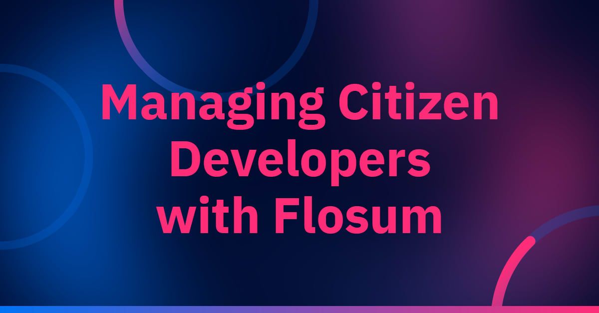 Brett Newman on LinkedIn: Managing Citizen Developers With Flosum ... Brett Newman on LinkedIn: Managing Citizen Developers With Flosum ...