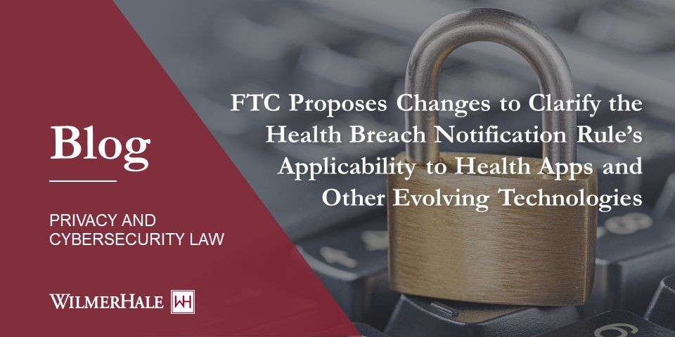 FTC Proposes Changes to Clarify the Health Breach Notification Rule ... FTC Proposes Changes to Clarify the Health Breach Notification Rule ...