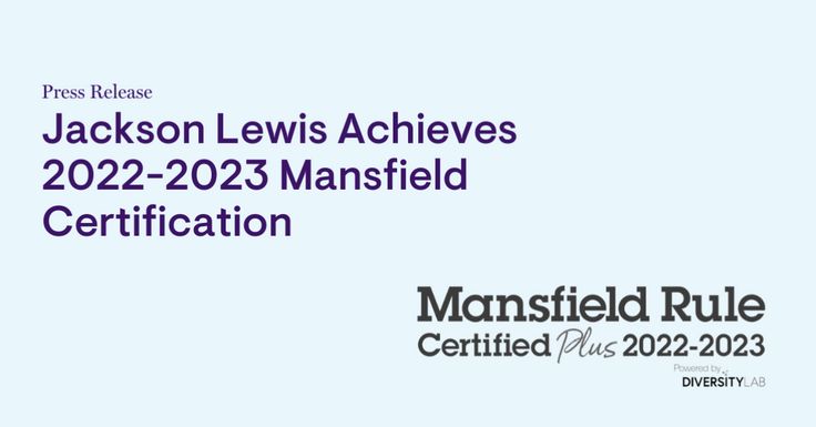 Jackson Lewis Achieves 2022-2023 Mansfield Certification - Jackson ... Jackson Lewis Achieves 2022-2023 Mansfield Certification - Jackson ...