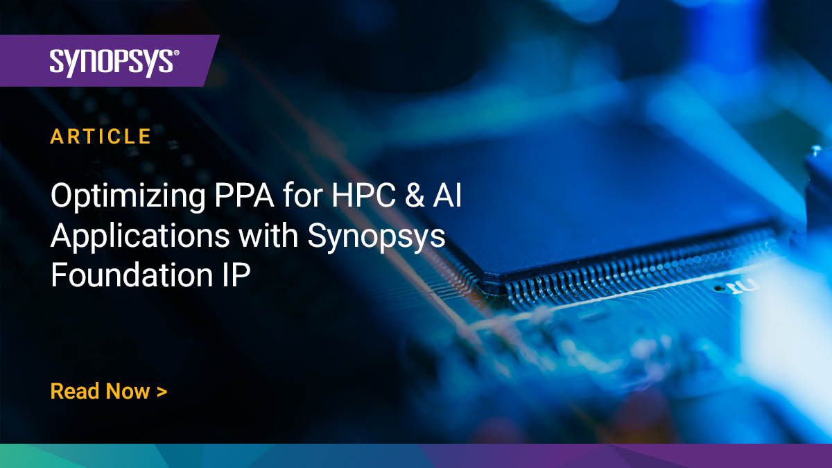 Synopsys Inc on LinkedIn: Foundation IP Delivering Optimized PPA | Synopsys Synopsys Inc on LinkedIn: Foundation IP Delivering Optimized PPA | Synopsys