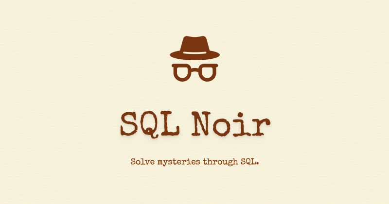 SQL Noir - A Detective SQL Game | Owen Cutajar SQL Noir - A Detective SQL Game | Owen Cutajar