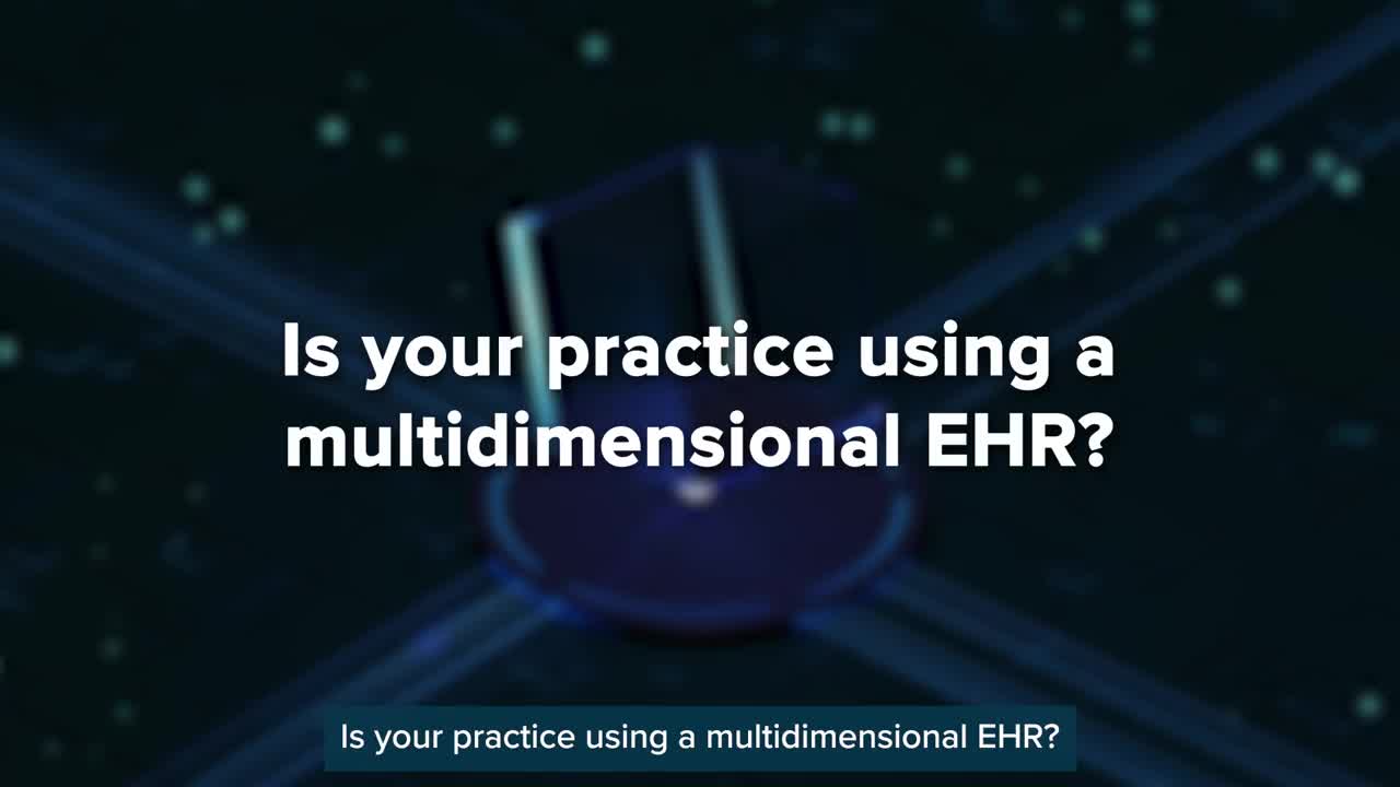 Is your practice using a multidimensional EHR? If you’re not on ... Is your practice using a multidimensional EHR? If you’re not on ...