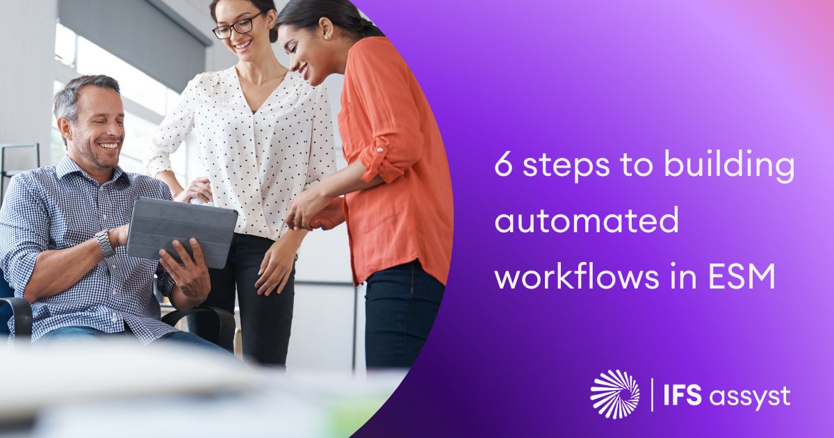 How to streamline your workflows with ESM | IFS assyst posted on the ... How to streamline your workflows with ESM | IFS assyst posted on the ...